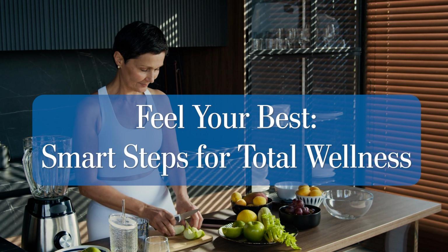 Feel Your Best: Smart Steps for Total Wellness | LifeMinute TV