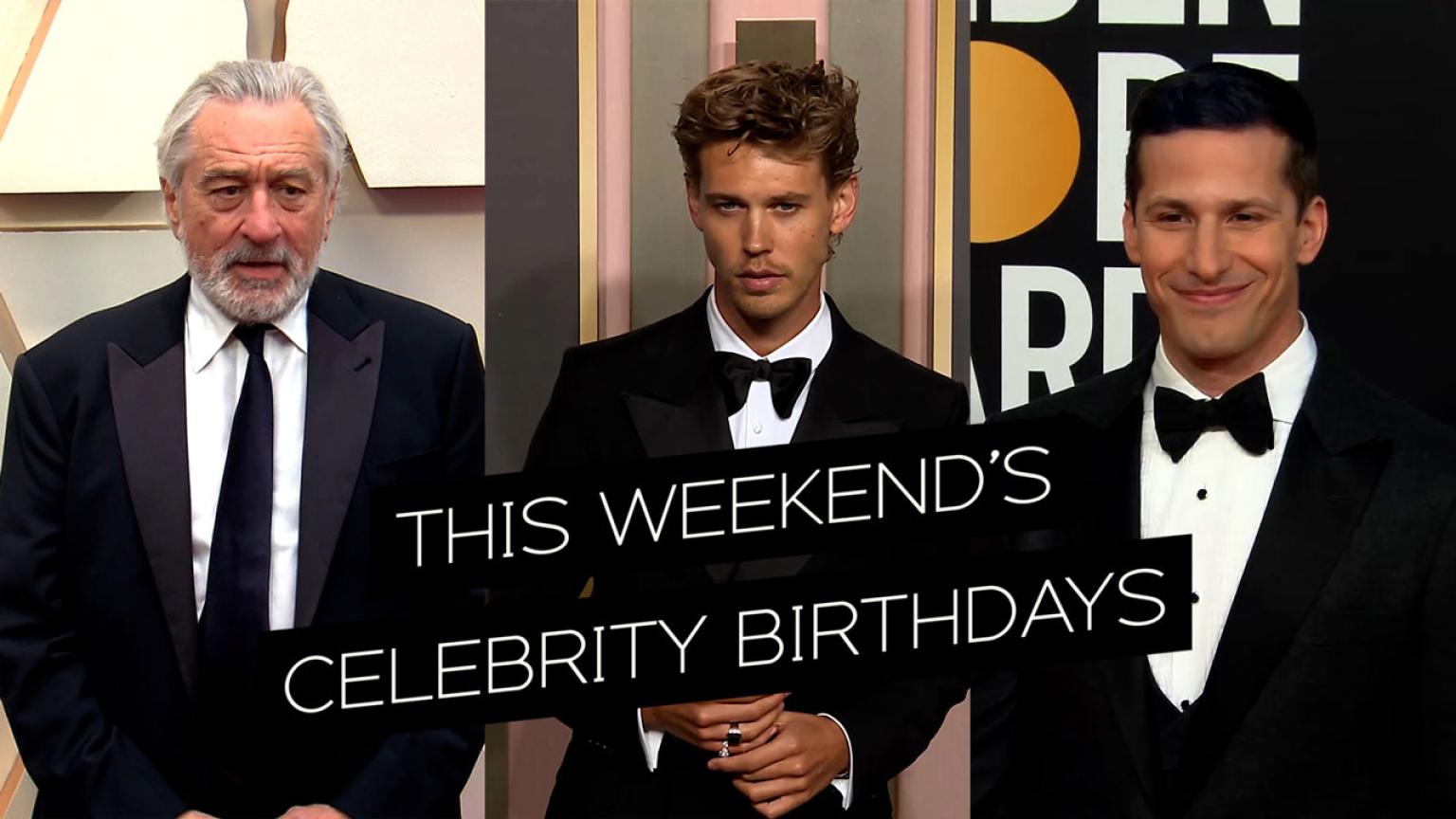 Celebrity Weekend Birthdays: Robert De Niro, Austin Butler, Phoebe ...